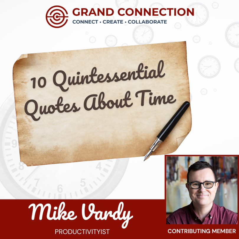 10 Quintessential Quotes About Time With Mike Vardy - Grand Connection ...