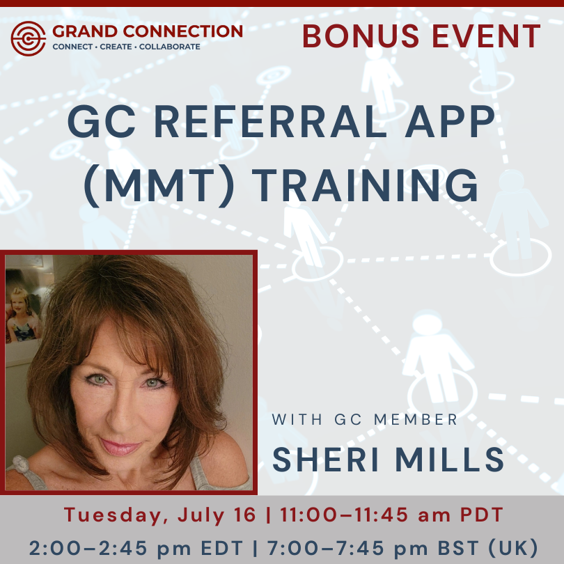 Jul 16 | GC Referral App (MMT Premium) Training With Sheri Mills - Grand Connection Business ...
