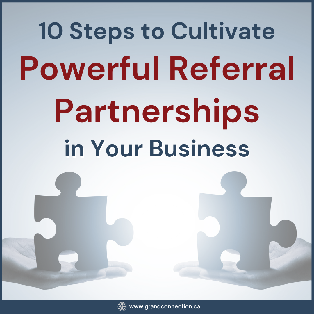 10 Steps to Cultivate Powerful Referral Partnerships in Your Business ...