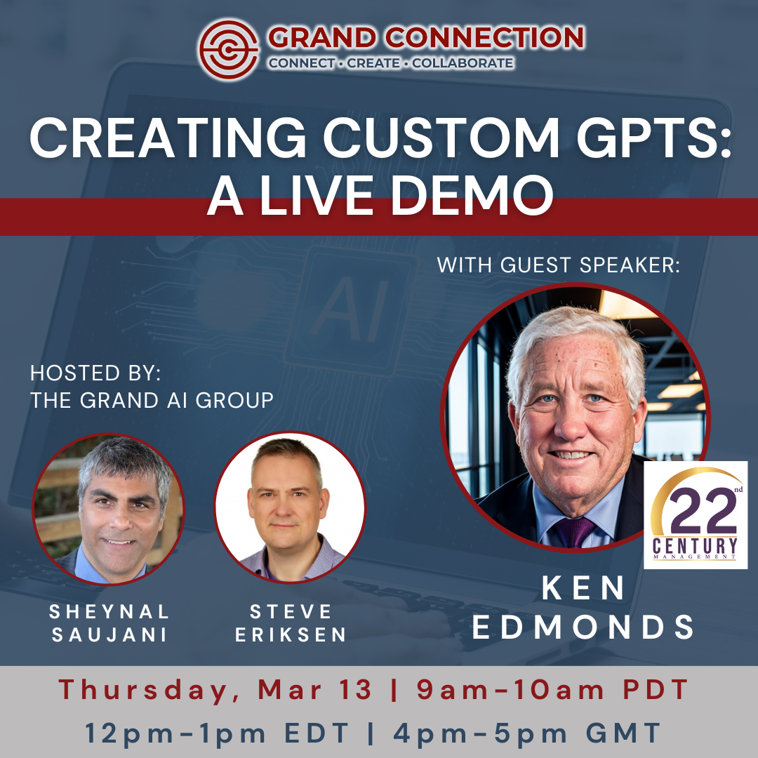 Mar 13 | Creating Custom GPTs: A Live Demo With Ken Edmonds at The Grand AI Group - Grand ...