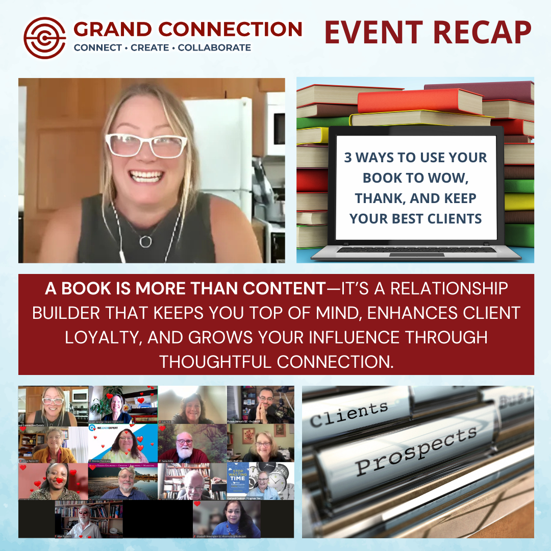 RECAP May 27 | 3 Ways to Use Your Book to WOW, THANK, and KEEP Your Best Clients at The Grand ...