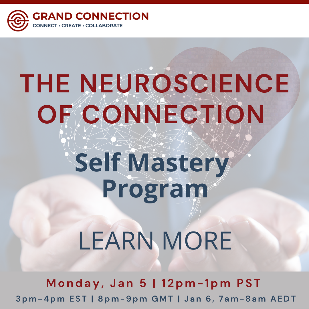 Jan 5 | Neuroscience of Connection Self Mastery Program - Grand Connection Business Community ...